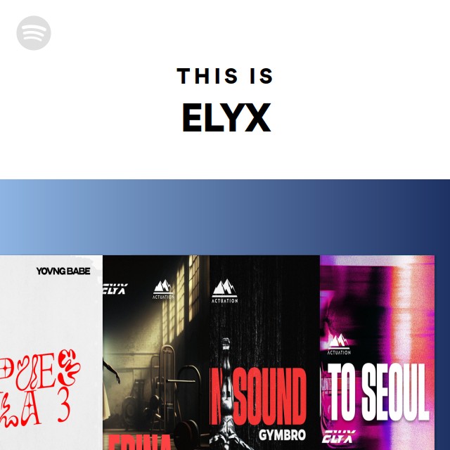 This Is ELYX - playlist by Spotify | Spotify