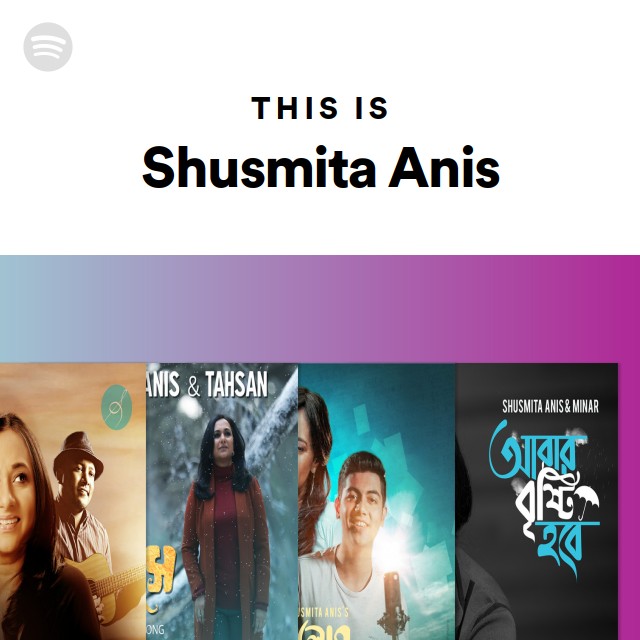 This Is Shusmita Anis - playlist by Spotify | Spotify