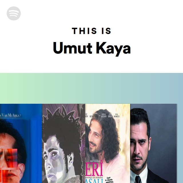 This Is Umut Kaya - playlist by Spotify | Spotify