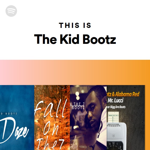 This Is The Kid Bootz - playlist by Spotify | Spotify