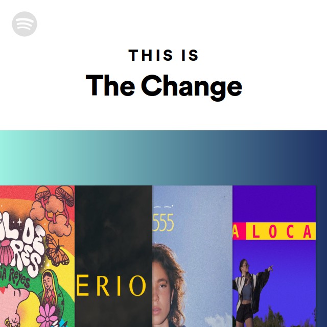 This Is The Change - playlist by Spotify | Spotify