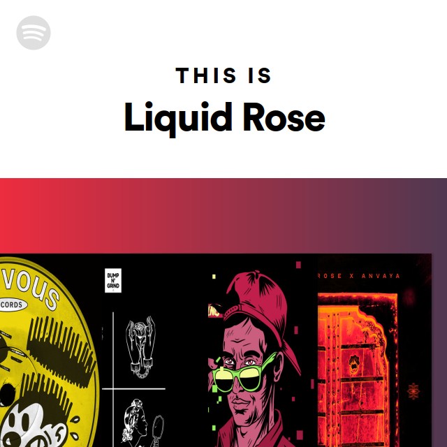 This Is Liquid Rose - playlist by Spotify | Spotify