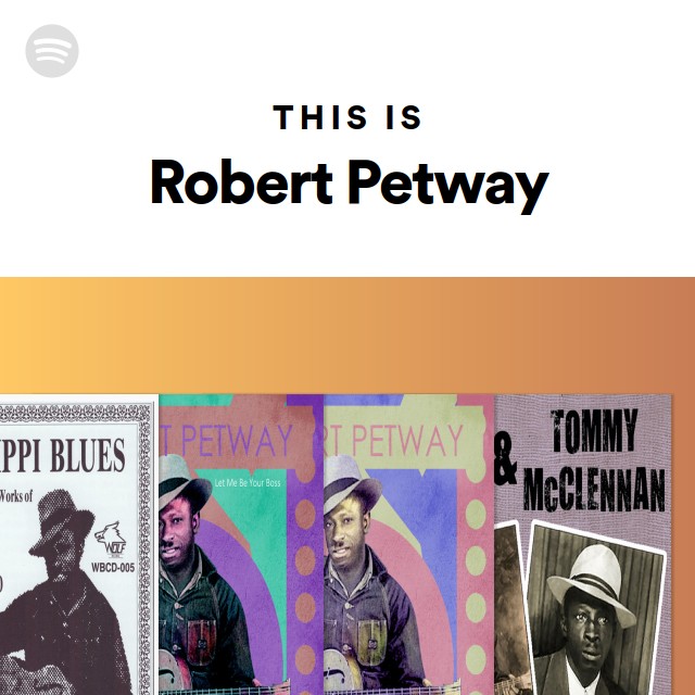 This Is Robert Petway | Spotify Playlist