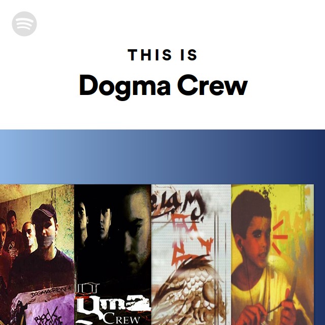 This Is Dogma Crew - playlist by Spotify | Spotify