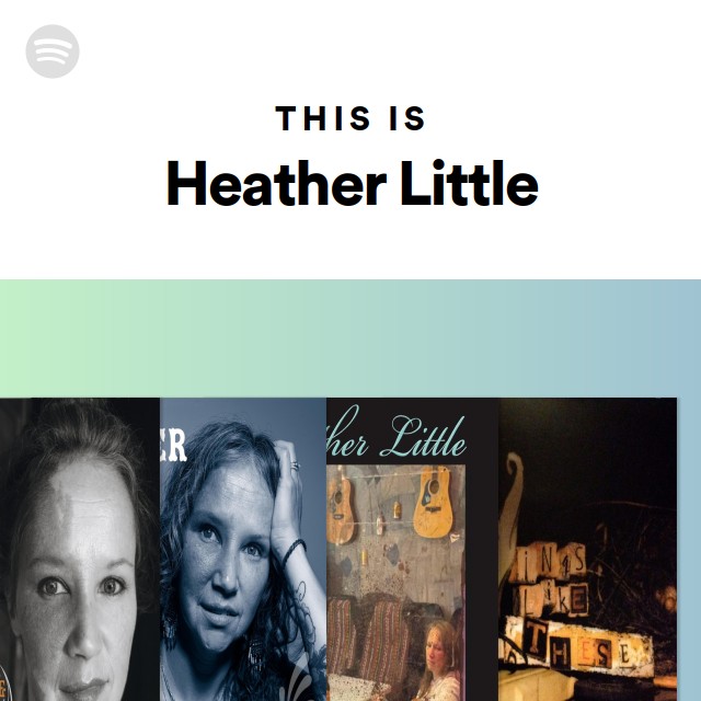 This Is Heather Little | Spotify Playlist