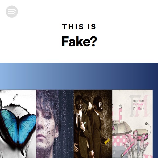 This Is Fake? | Spotify Playlist