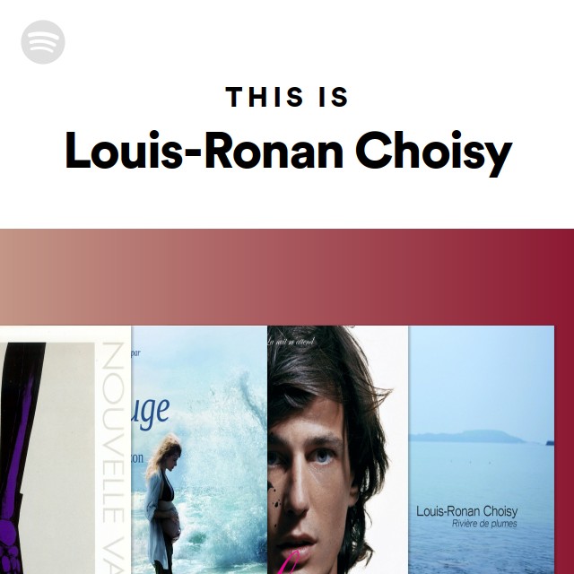 This Is Louis-Ronan Choisy - playlist by Spotify | Spotify