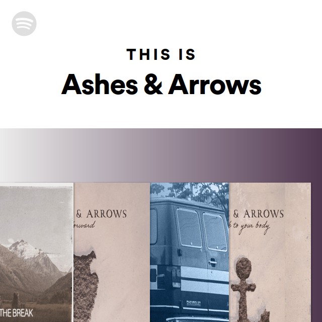 This Is Ashes & Arrows | Spotify Playlist