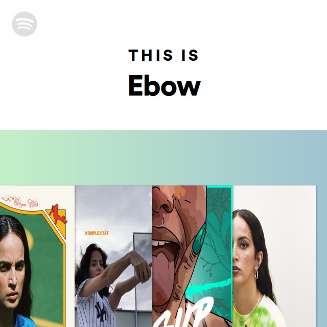 This Is Ebow - playlist by Spotify | Spotify