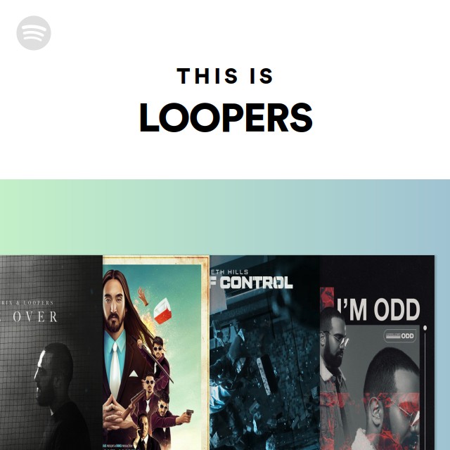 This Is LOOPERS - playlist by Spotify | Spotify