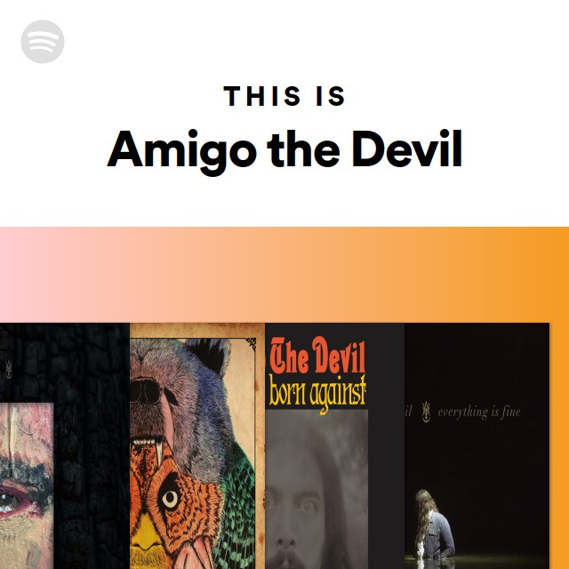 This Is Amigo the Devil - playlist by Spotify | Spotify