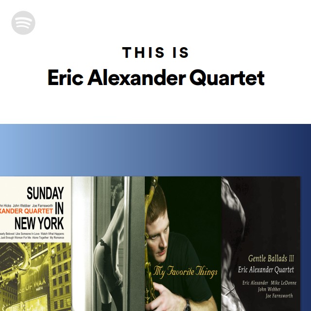This Is Eric Alexander Quartet - playlist by Spotify | Spotify