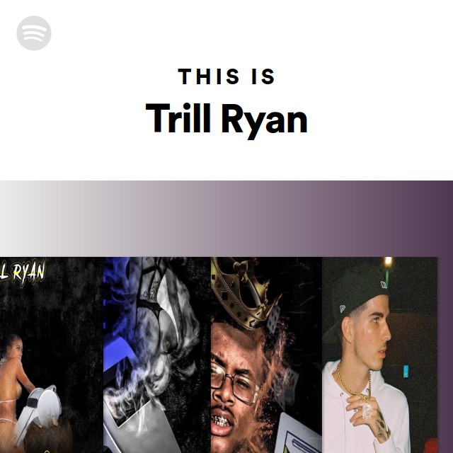 This Is Trill Ryan - playlist by Spotify | Spotify