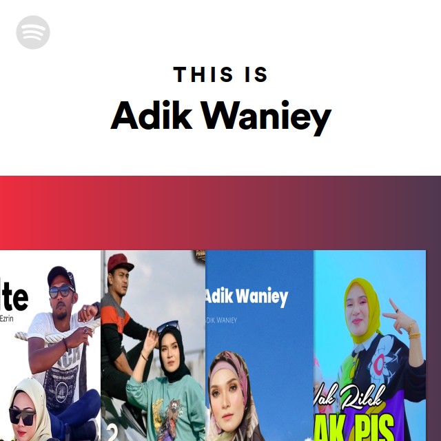 This Is Adik Waniey - playlist by Spotify | Spotify