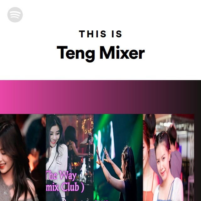This Is Teng Mixer - playlist by Spotify | Spotify