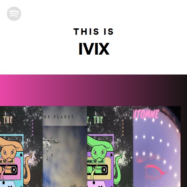 This Is IVIX | Spotify Playlist