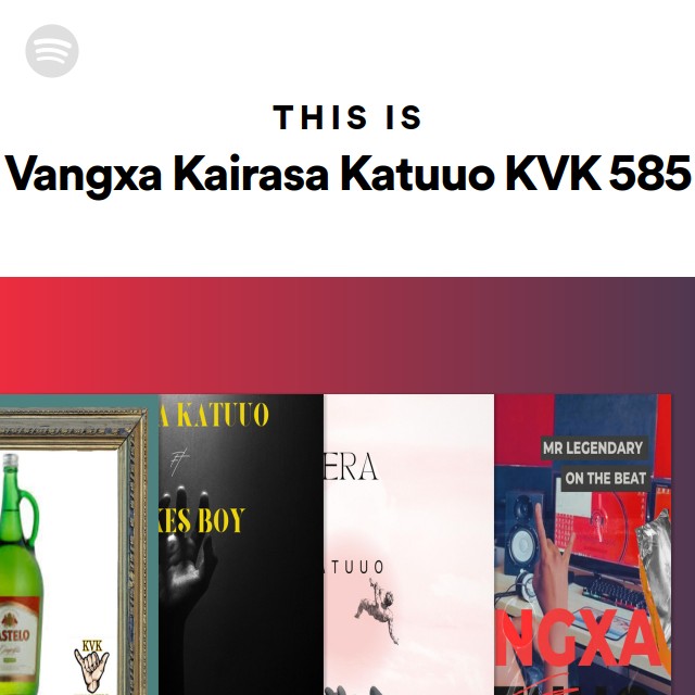 This Is Vangxa Kairasa Katuuo KVK 585 - playlist by Spotify | Spotify