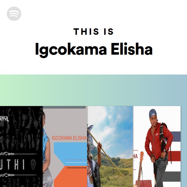 This Is Igcokama Elisha - playlist by Spotify | Spotify