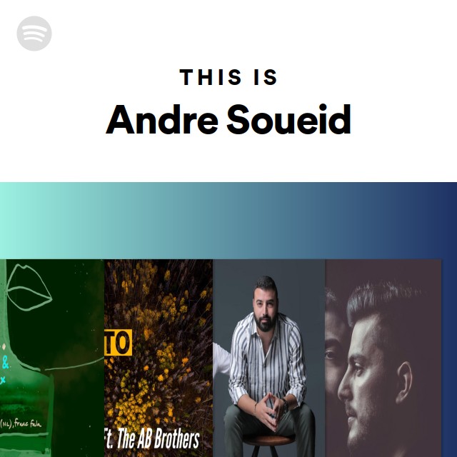 This Is Andre Soueid - playlist by Spotify | Spotify