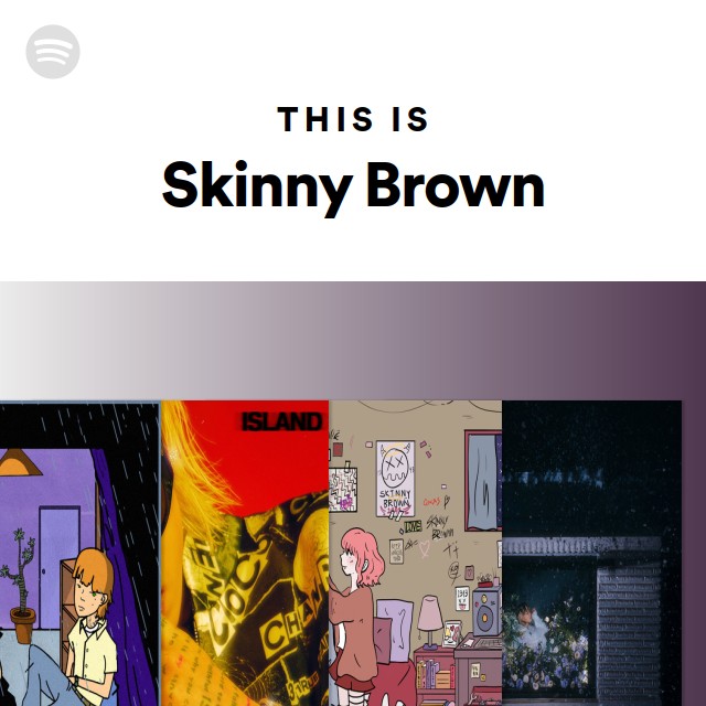 This Is Skinny Brown - playlist by Spotify | Spotify