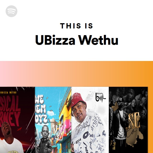 This Is UBizza Wethu - playlist by Spotify | Spotify
