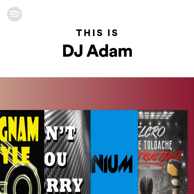 This Is DJ Adam | Spotify Playlist