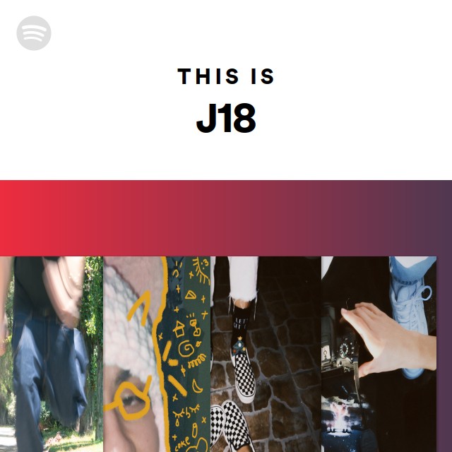 This Is J18 - playlist by Spotify | Spotify