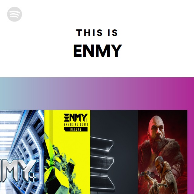 This Is ENMY - playlist by Spotify | Spotify