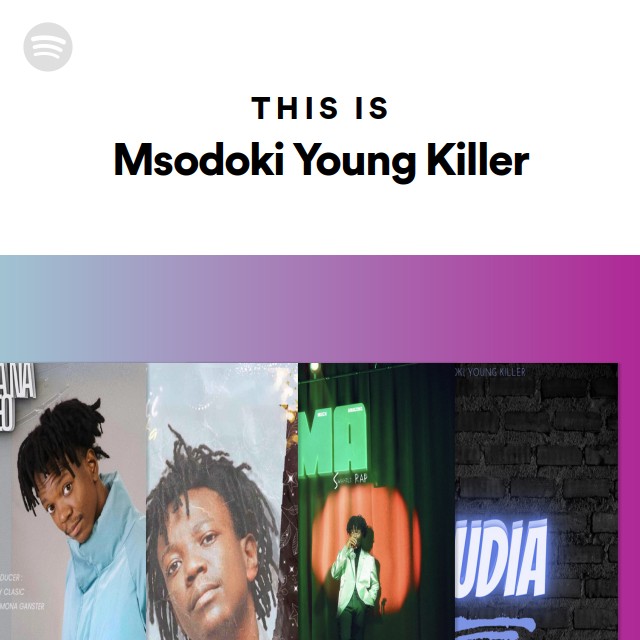 This Is Msodoki Young Killer - playlist by Spotify | Spotify