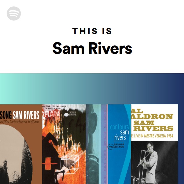 This Is Sam Rivers - playlist by Spotify | Spotify