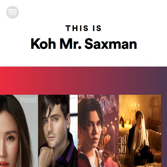 This Is Koh Mr. Saxman - playlist by Spotify | Spotify