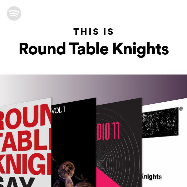 This Is Round Table Knights - playlist by Spotify | Spotify