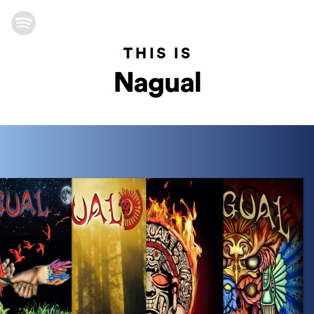 This Is Nagual - playlist by Spotify | Spotify