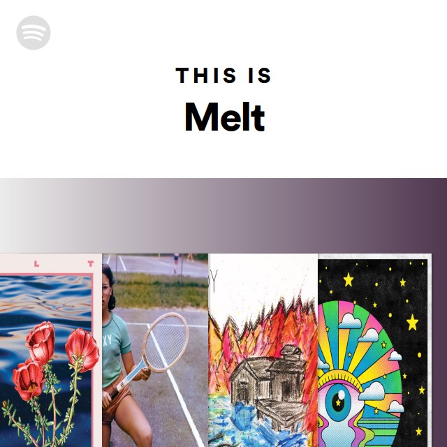 This Is Melt | Spotify Playlist