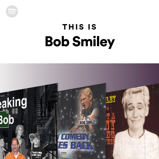 This Is Bob Smiley | Spotify Playlist