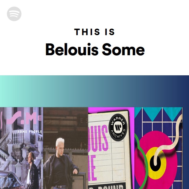 This Is Belouis Some - playlist by Spotify | Spotify
