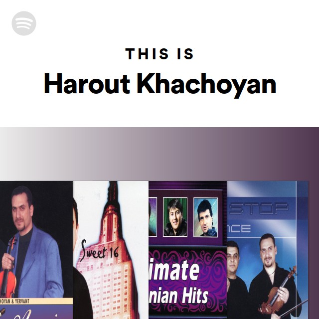 This Is Harout Khachoyan - playlist by Spotify | Spotify
