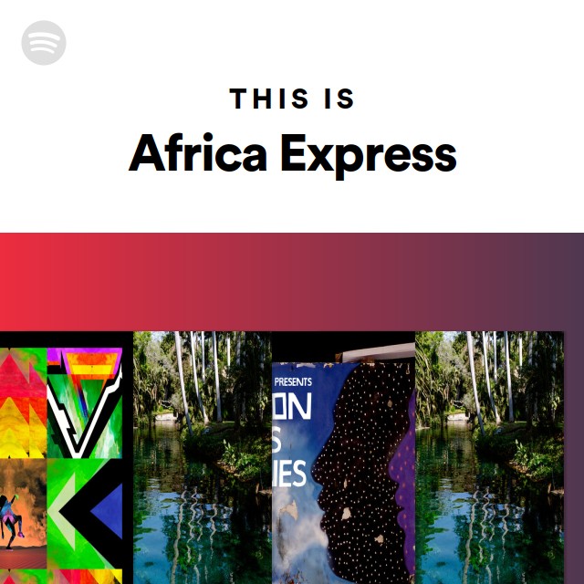 This Is Africa Express - playlist by Spotify | Spotify