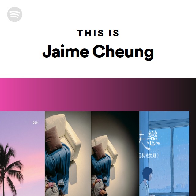This Is Jaime Cheung - playlist by Spotify | Spotify