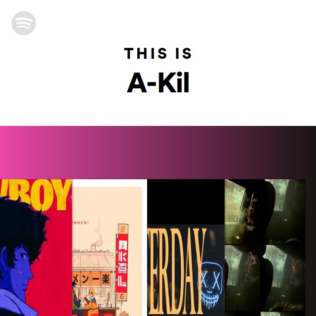 This Is A-Kil - playlist by Spotify | Spotify