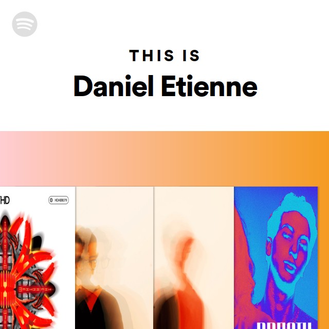 This Is Daniel Etienne - playlist by Spotify | Spotify