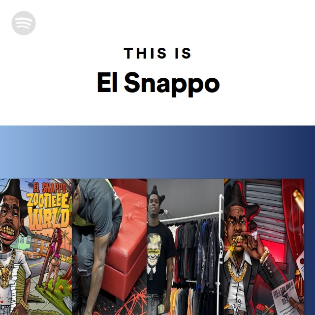 This Is El Snappo - playlist by Spotify | Spotify