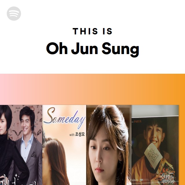 This Is Oh Jun Sung | Spotify Playlist
