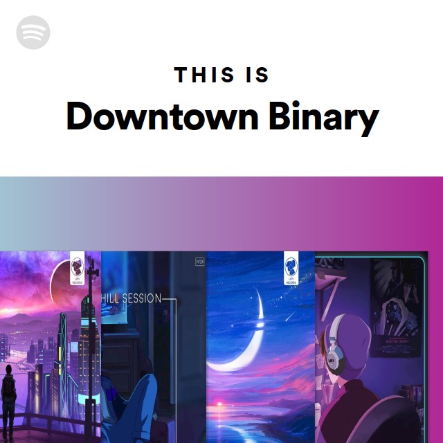 This Is Downtown Binary - playlist by Spotify | Spotify