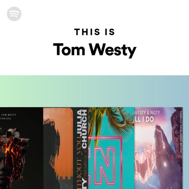 This Is Tom Westy - playlist by Spotify | Spotify