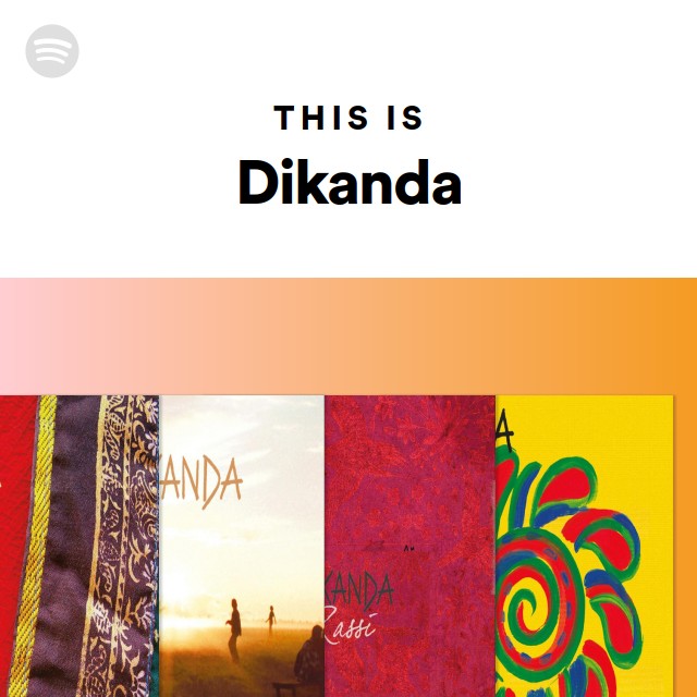 This Is Dikanda - playlist by Spotify | Spotify