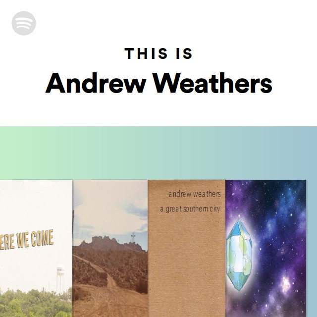 This Is Andrew Weathers - playlist by Spotify | Spotify