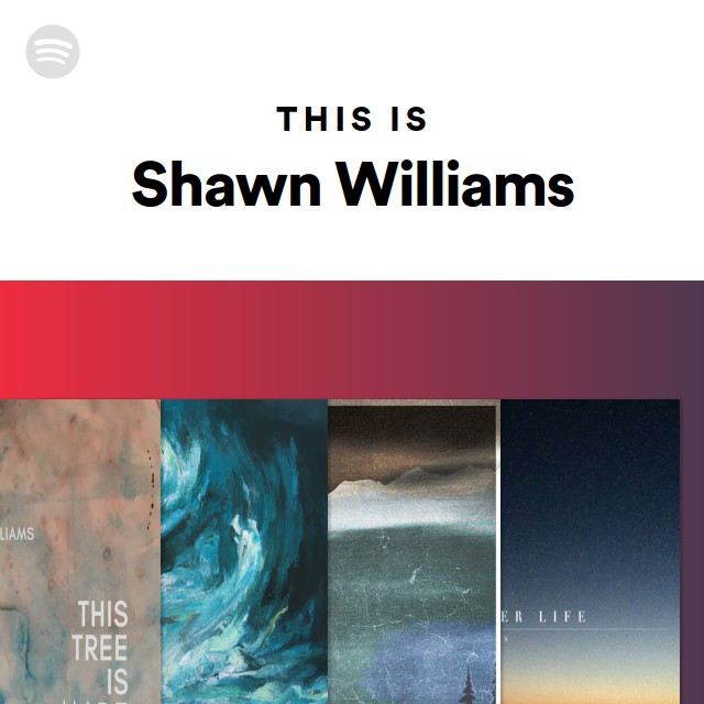 This Is Shawn Williams - playlist by Spotify | Spotify