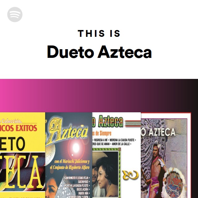 This Is Dueto Azteca - playlist by Spotify | Spotify
