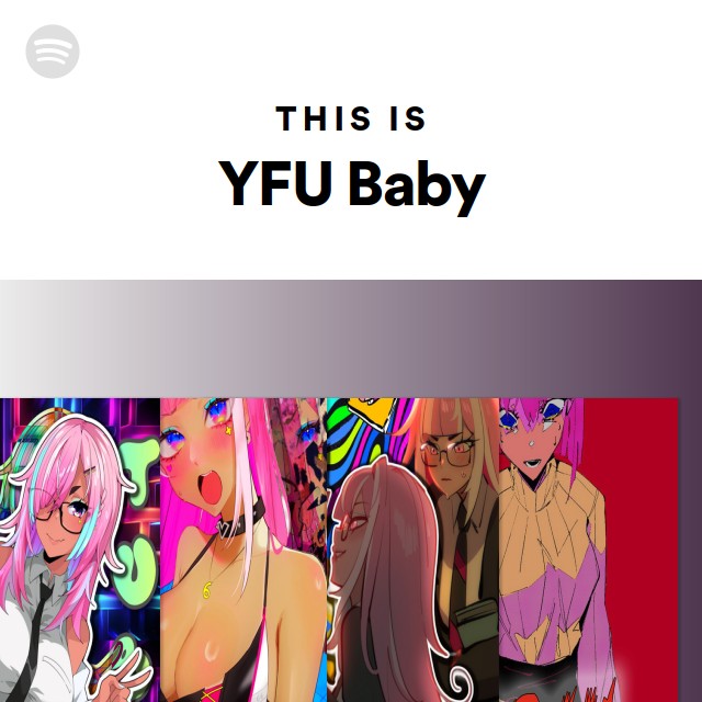 This Is YFU Baby - playlist by Spotify | Spotify